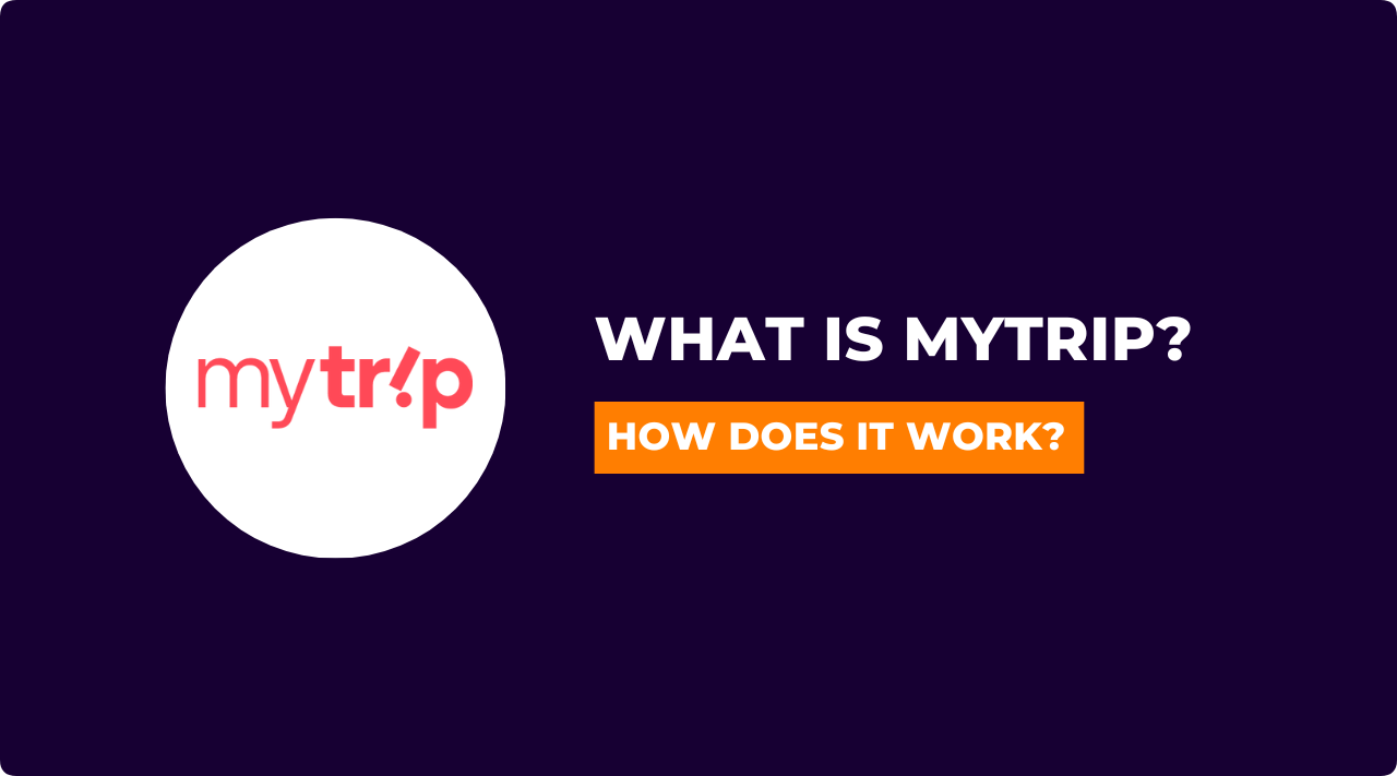 What Is Mytrip and How Does It Work? (2024)